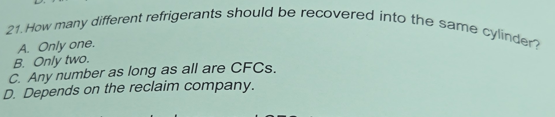 Solved: How many different refrigerants should be recovered into the ...