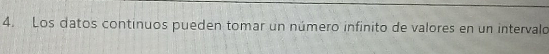 Resuelto:Los datos continuos pueden tomar un número infinito de valores ...