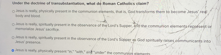 Solved: Under the doctrine of transubstantiation, what do Roman ...