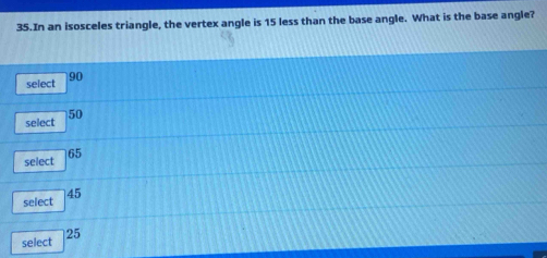 Solved: In an isosceles triangle, the vertex angle is 15 less than the ...