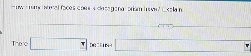 Solved: How many lateral faces does a decagonal prism have? Explain ...
