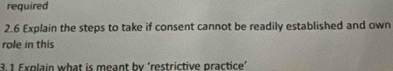 Solved: required 2.6 Explain the steps to take if consent cannot be ...