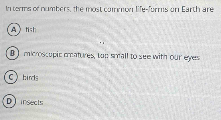 Solved: In terms of numbers, the most common life-forms on Earth are ...