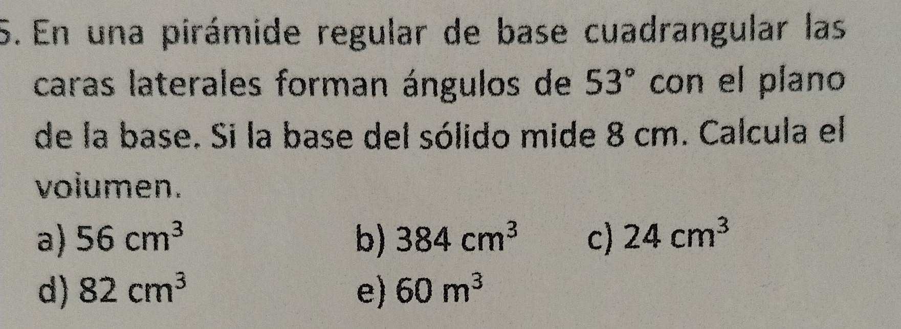 Resuelto:En una pirámide regular de base cuadrangular las caras ...