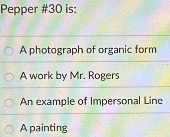 Solved: Pepper #30 is: A photograph of organic form A work by Mr ...