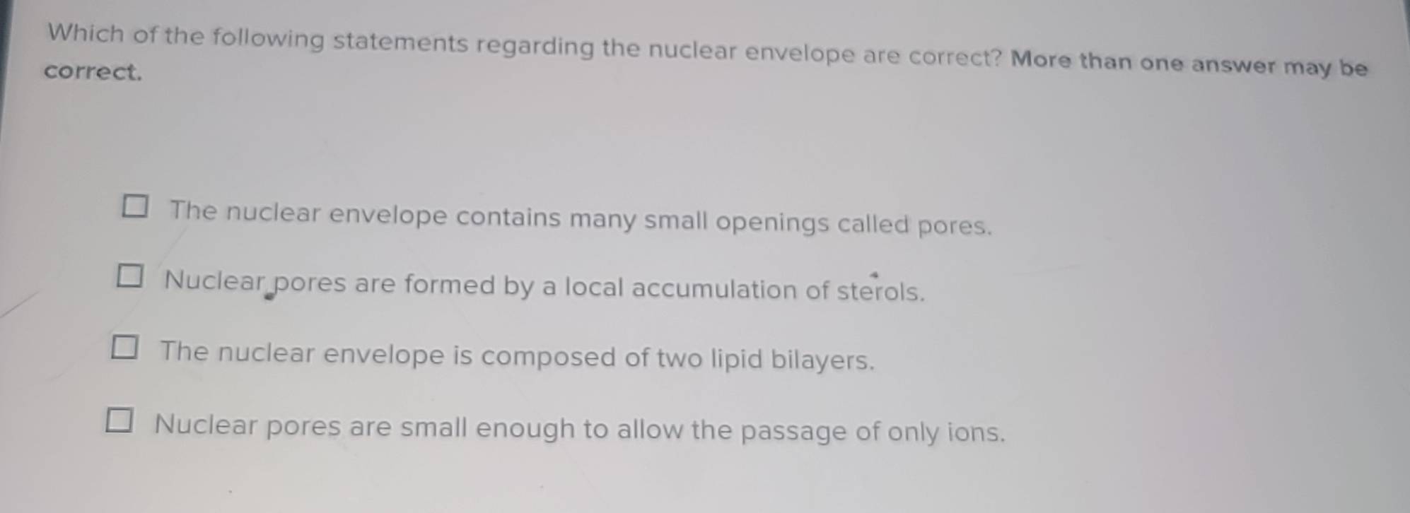 Solved: Which of the following statements regarding the nuclear envelope are correct? More than ...