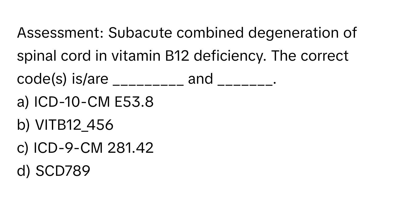 Solved: Assessment: Subacute combined degeneration of spinal cord in ...