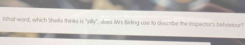 Solved: What word, which Sheila thinks is “silly", does Mrs Birling use ...