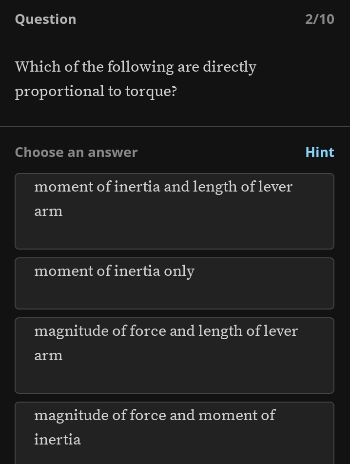 Solved: Question 2/10 Which of the following are directly proportional to torque? Choose an ...