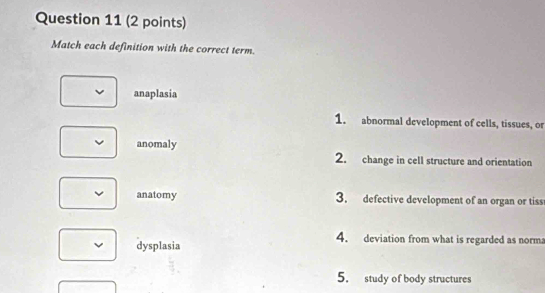 Solved: Match each definition with the correct term. anaplasia 1. abnormal development of cells ...