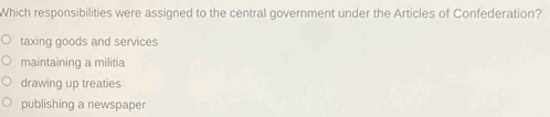 Solved: Which responsibilities were assigned to the central government ...