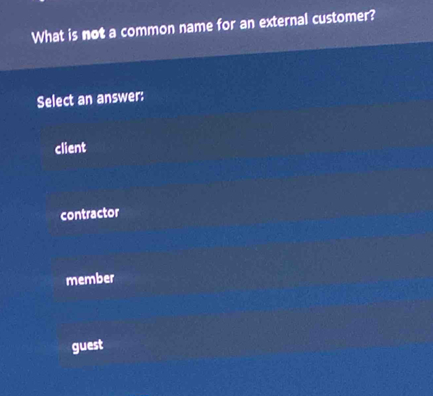 Solved: What is not a common name for an external customer? Select an ...