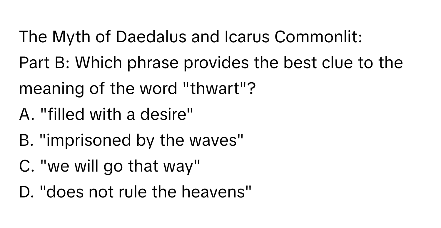 Solved: The Myth of Daedalus and Icarus Commonlit: Part B: Which phrase ...