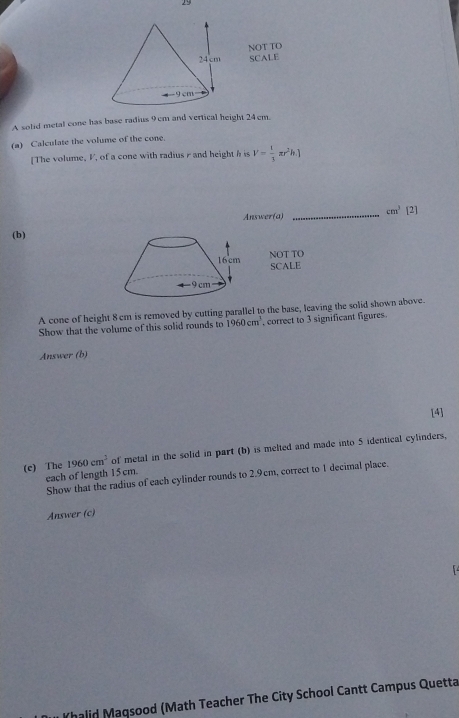 Solved: NOT TO SCALE A solid metal cone has base radius 9 cm and ...