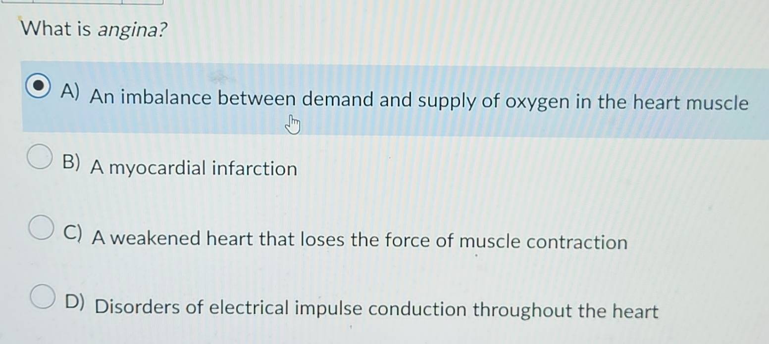 Solved: What is angina? A) An imbalance between demand and supply of ...