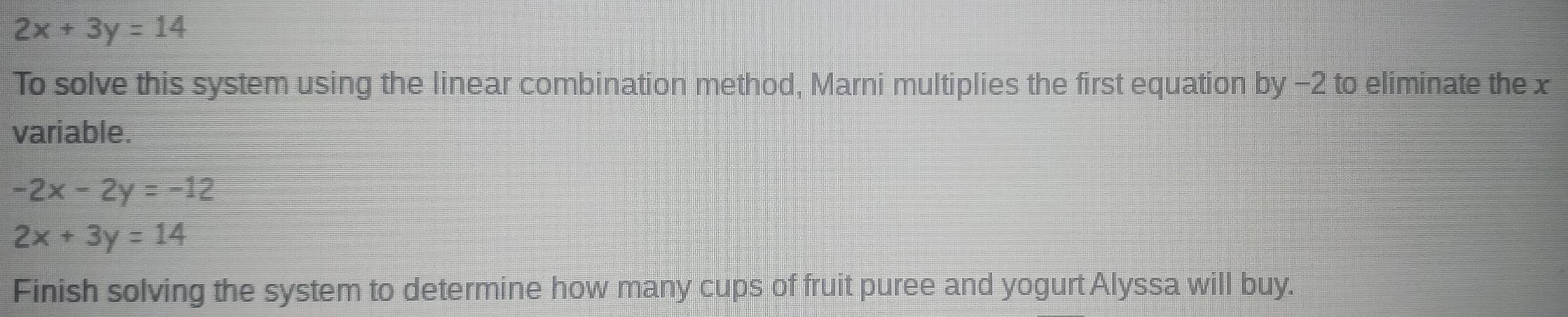 Solved: 2x+3y=14 To solve this system using the linear combination ...