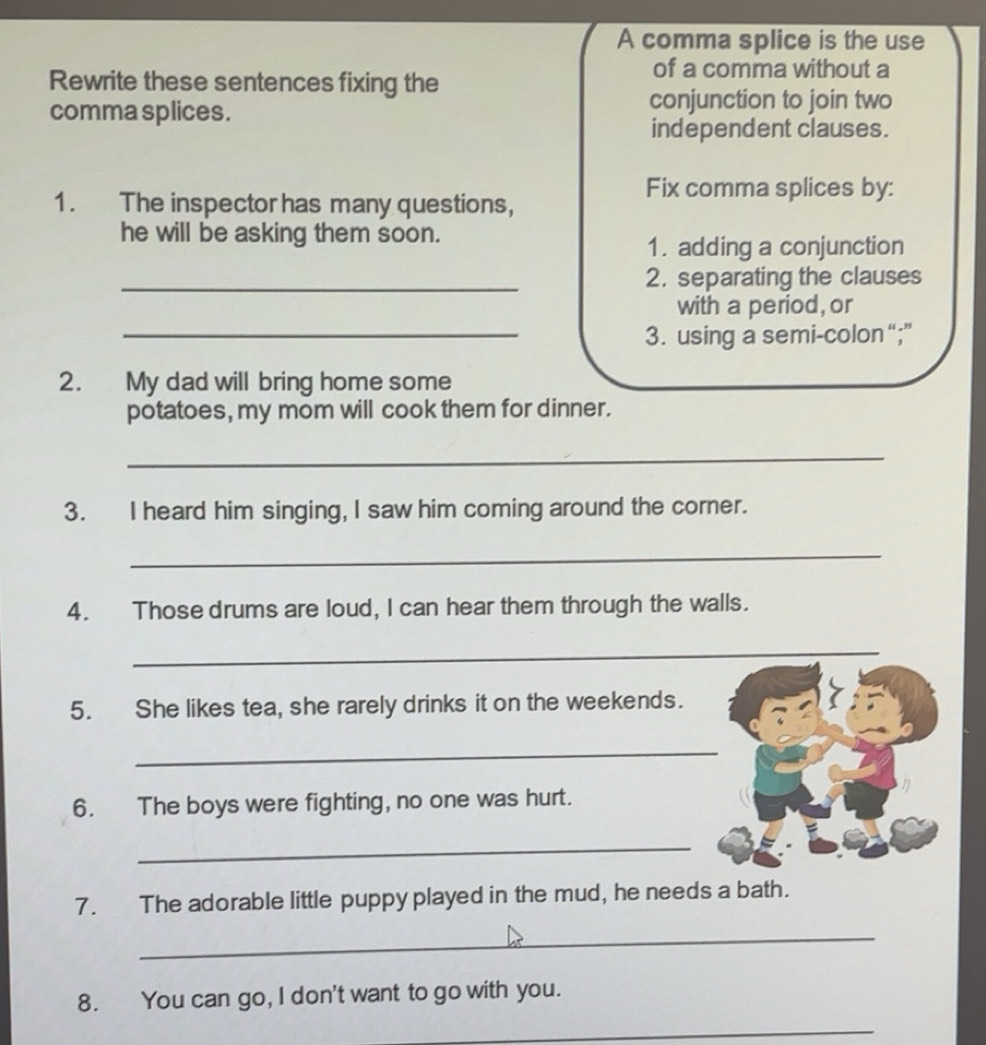 Solved: A comma splice is the use Rewrite these sentences fixing the of ...