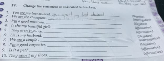 Resuelto:Change the sentences as indicated in brackets. 1. You are my ...