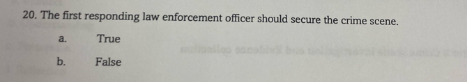 Solved: The first responding law enforcement officer should secure the ...