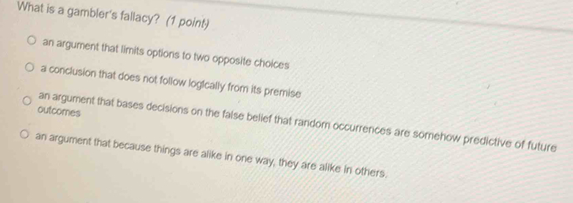 Solved: What is a gambler's fallacy? (1 point) an argument that limits ...