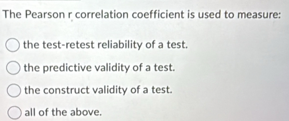 Solved: The Pearson r correlation coefficient is used to measure: the ...
