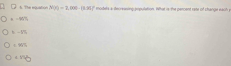 Solved: The equation N(t)=2,000· (0.95)^t models a decreasing ...
