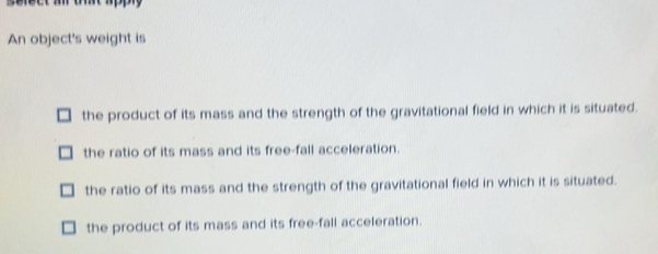 Solved: An object's weight is the product of its mass and the strength ...