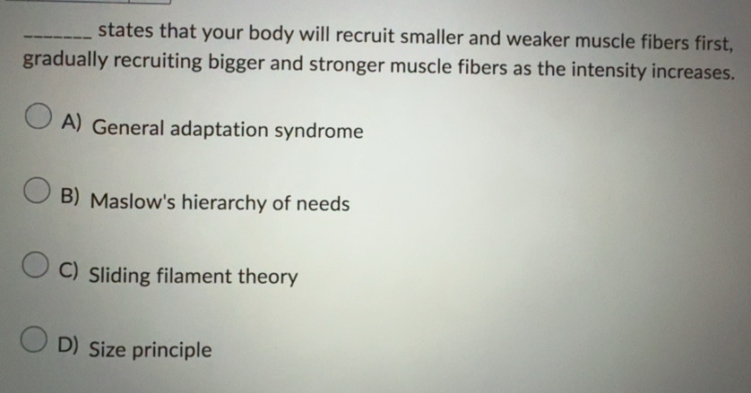 Solved: states that your body will recruit smaller and weaker muscle ...