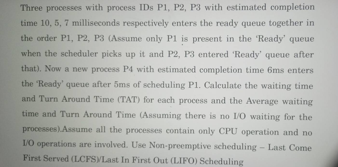 Solved: Three processes with process IDs P1, P2, P3 with estimated completion time 10, 5, 7 ...