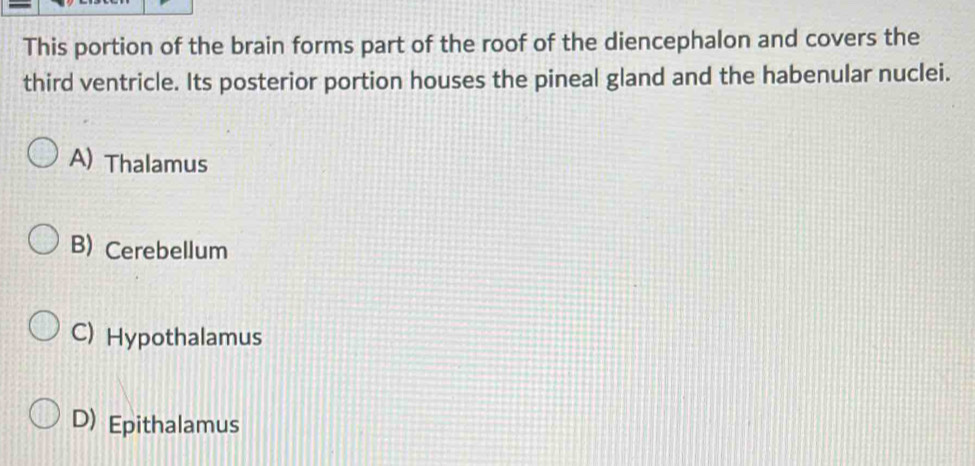 Solved: This portion of the brain forms part of the roof of the ...