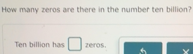 Solved: How many zeros are there in the number ten billion? Ten billion ...