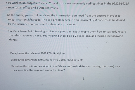 Solved: You work in an outpatient clinic. Your doctors are incorrectly ...