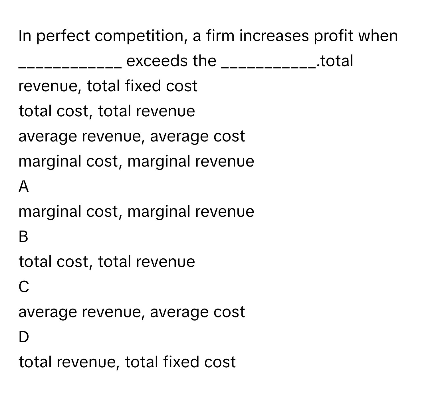 Solved: In perfect competition, a firm increases profit when ...