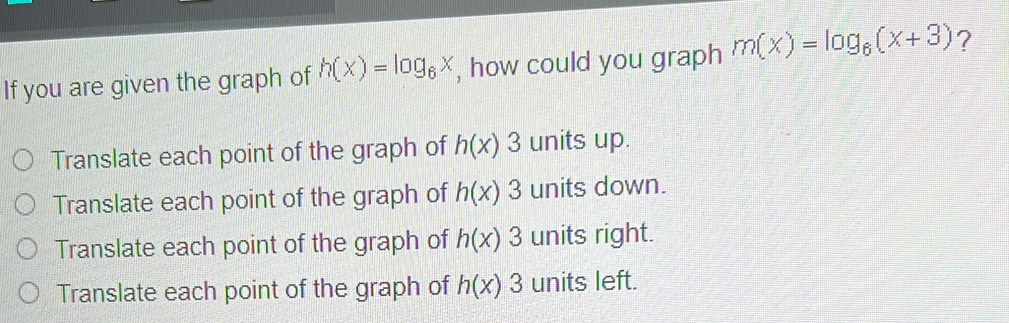 If you are given the graph of h(x)=log _6x , how could you graph m(x ...