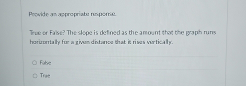 Solved: Provide an appropriate response. True or False? The slope is ...