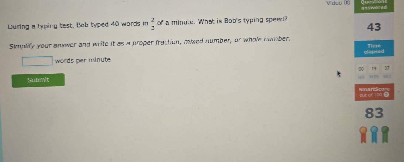 Solved: Video 0 Questions answered During a typing test, Bob typed 40 ...