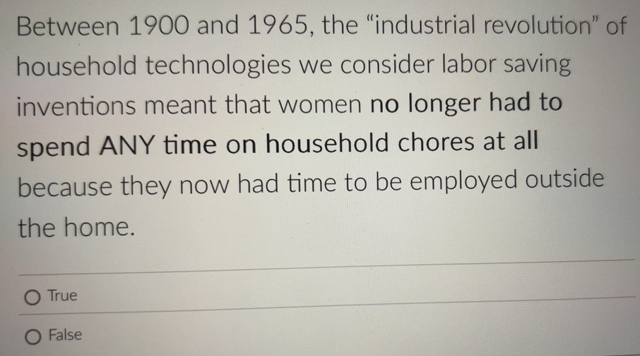 Solved: Between 1900 and 1965, the “industrial revolution” of household ...