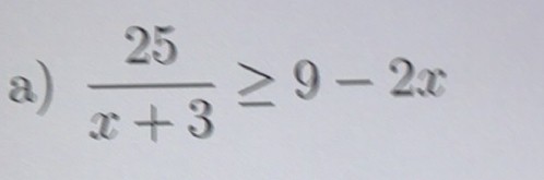 Selesai: 25/x+3 ≥ 9-2x