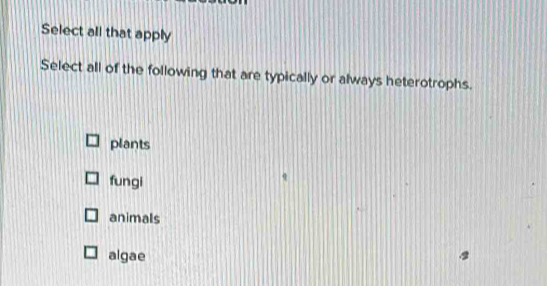 Solved: Select all that apply Select all of the following that are typically or always ...