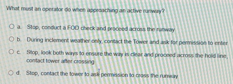 Solved: What must an operator do when approaching an active runway? a ...