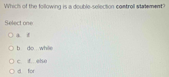 Solved: Which of the following is a double-selection control statement ...