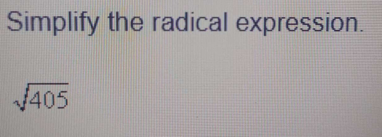 Simplify the radical expression. sqrt(405) [Math]