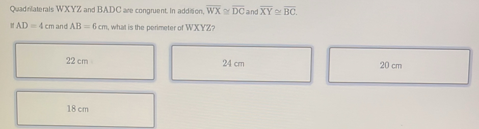 Solved: Quadrilaterals WXYZ and BADC are congruent. In addition ...