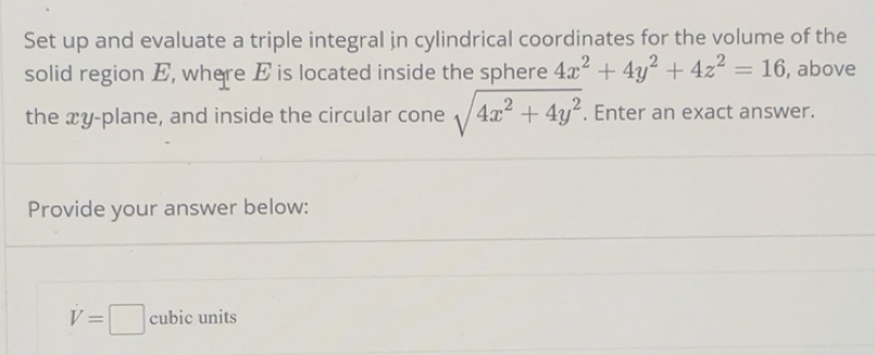 Solved: Set up and evaluate a triple integral in cylindrical ...