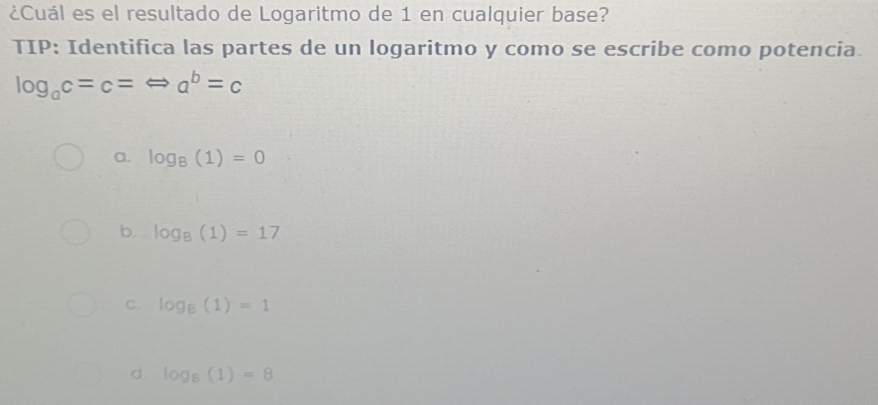 Resuelto:¿Cuál es el resultado de Logaritmo de 1 en cualquier base? TIP ...