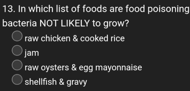 Solved: In which list of foods are food poisoning bacteria NOT LIKELY ...