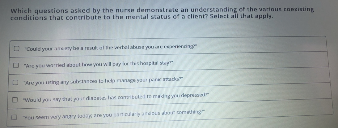 Solved: Which questions asked by the nurse demonstrate an understanding ...
