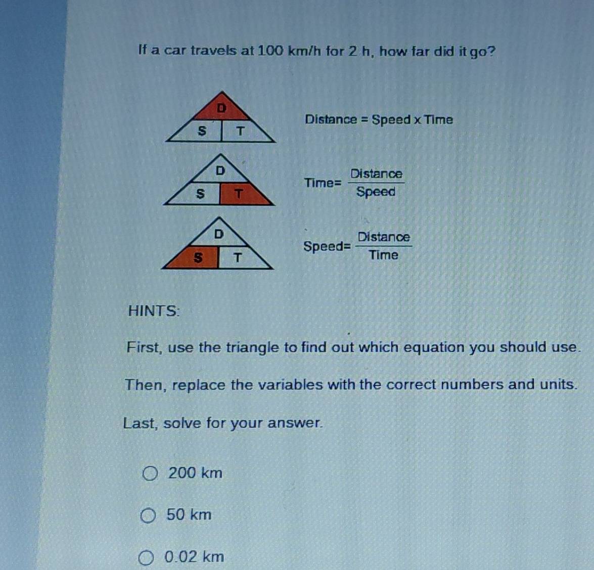 Solved: If a car travels at 100 km/h for 2 h, how far did it go? Distance = Speed x|in neg e π ...