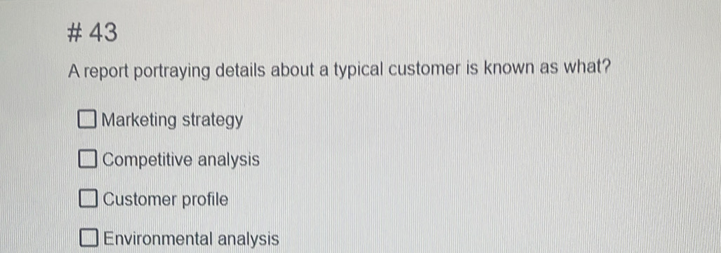 Solved: # 43 A report portraying details about a typical customer is ...