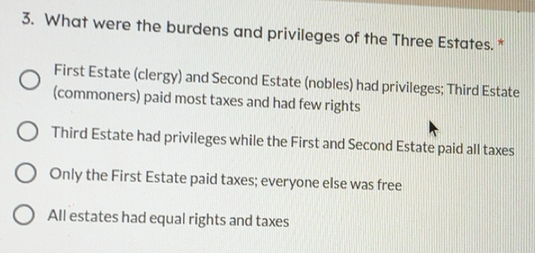 Solved: What were the burdens and privileges of the Three Estates ...